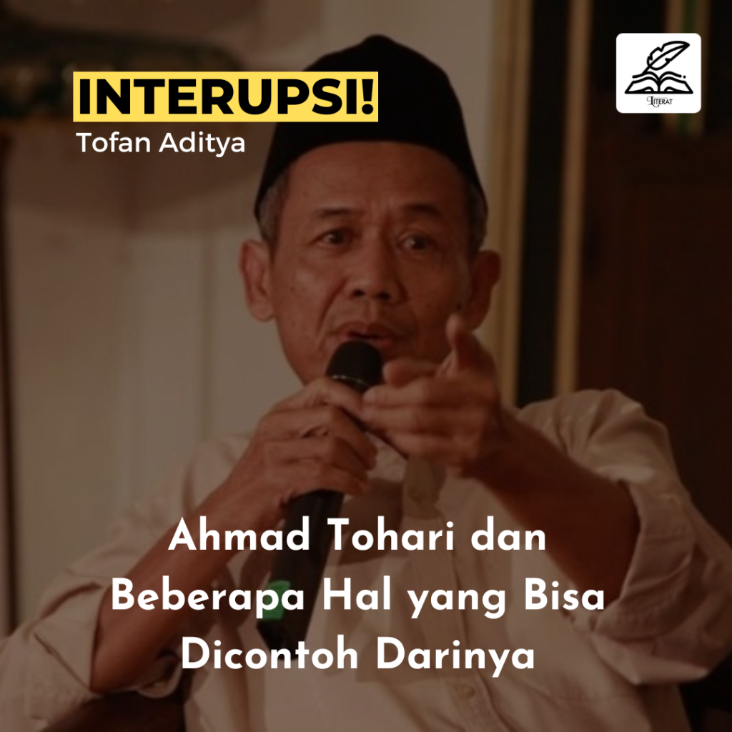Ahmad Tohari dan Beberapa Hal yang Bisa Dicontoh Darinya - Literat
