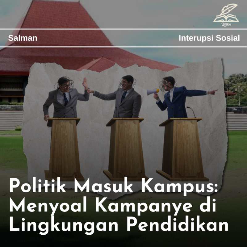 Politik Masuk Kampus: Menyoal Kampanye di Lingkungan Pendidikan - Literat