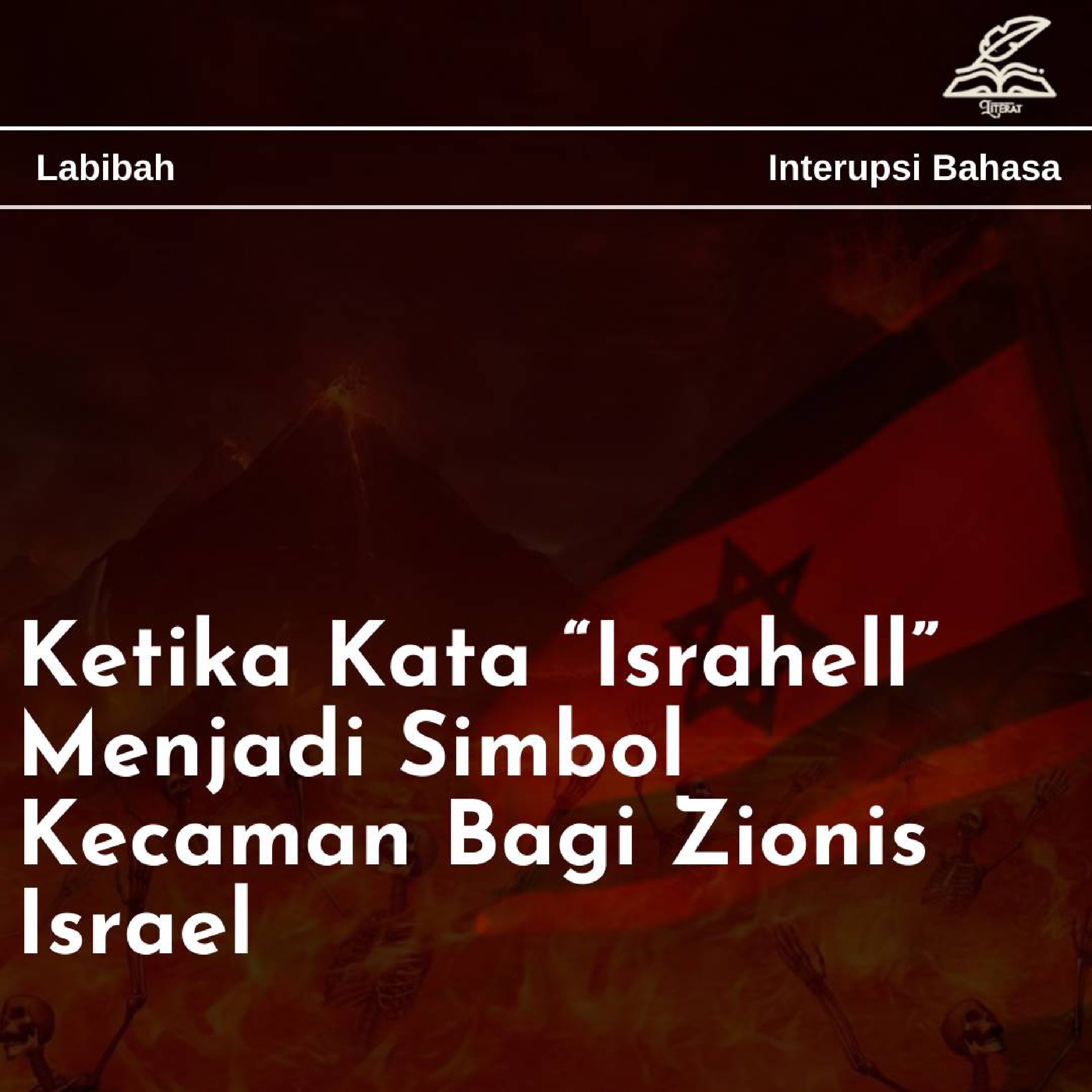 Ketika Kata “Israhell” Menjadi Simbol Kecaman Bagi Zionis Israel - Literat